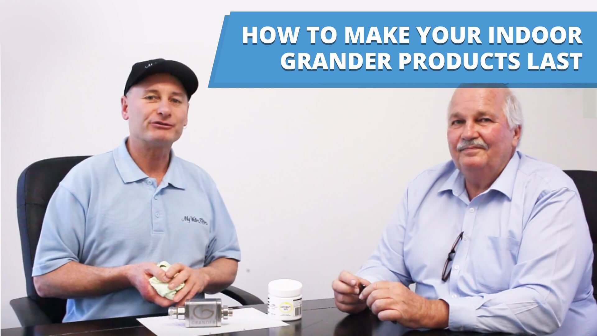 How to make your Indoor Grander Products Last | My Water Filter Blog