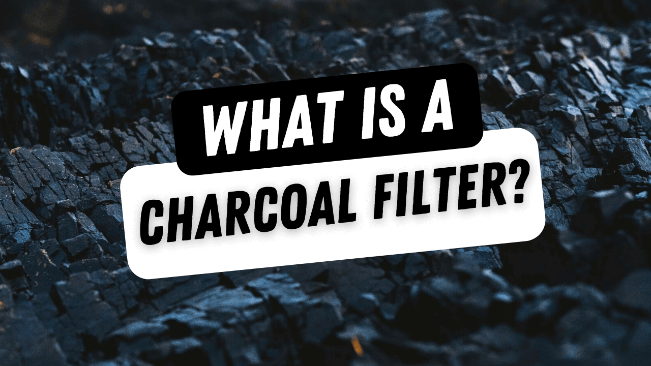 What is a Charcoal Filter?