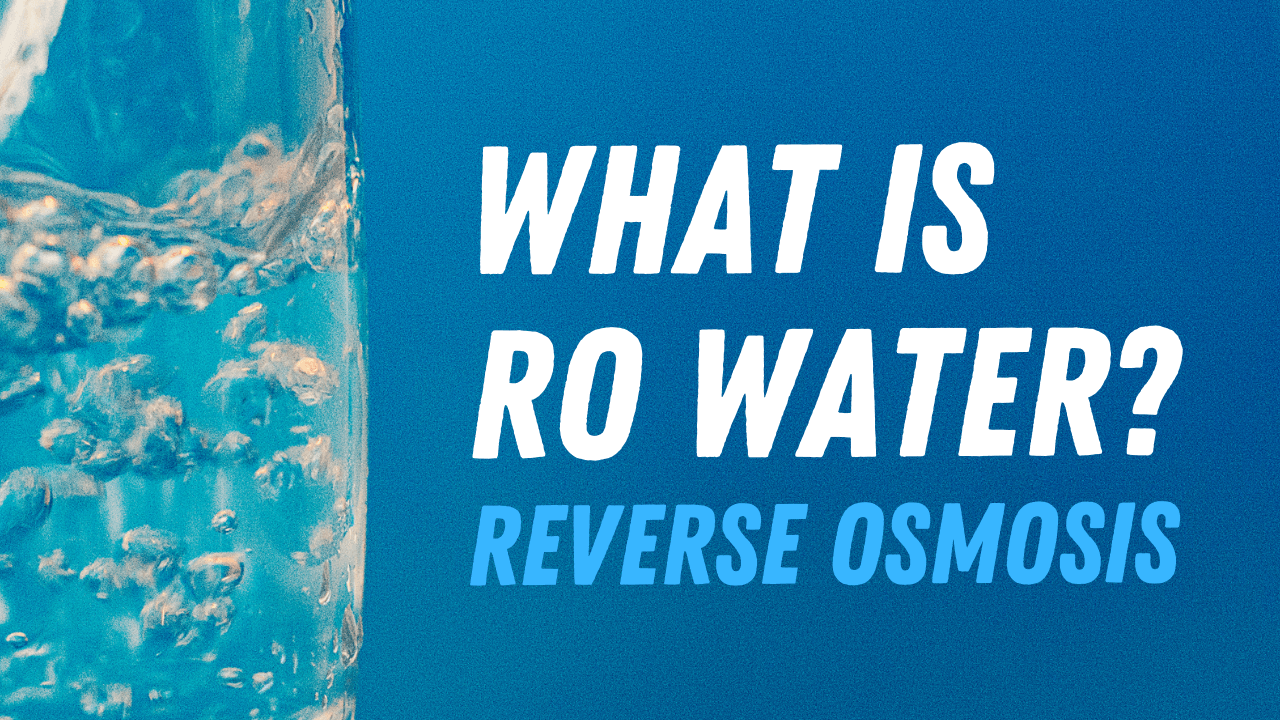 What is Reverse Osmosis RO Water?